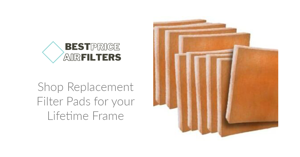 Replacement Filter Pads For Lifetime Frame | Best Price Air Filters